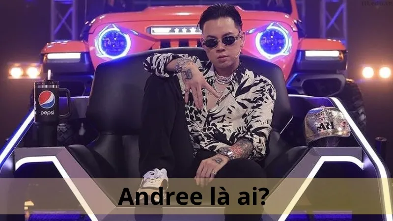 Andree là ai? Tìm hiểu về cuộc đời và sự nghiệp của anh chàng rapper ...